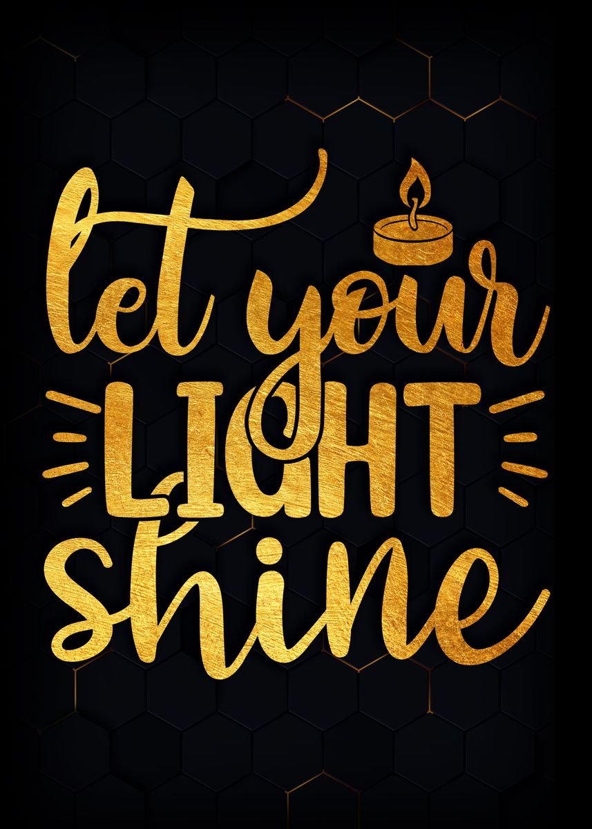 'Let your light shine' Poster by Denis Siggers | Displate