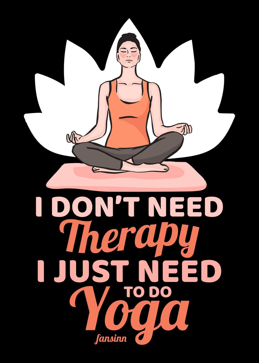 'I Dont Need Therapy I Jus' Poster, picture, metal print, paint by ...