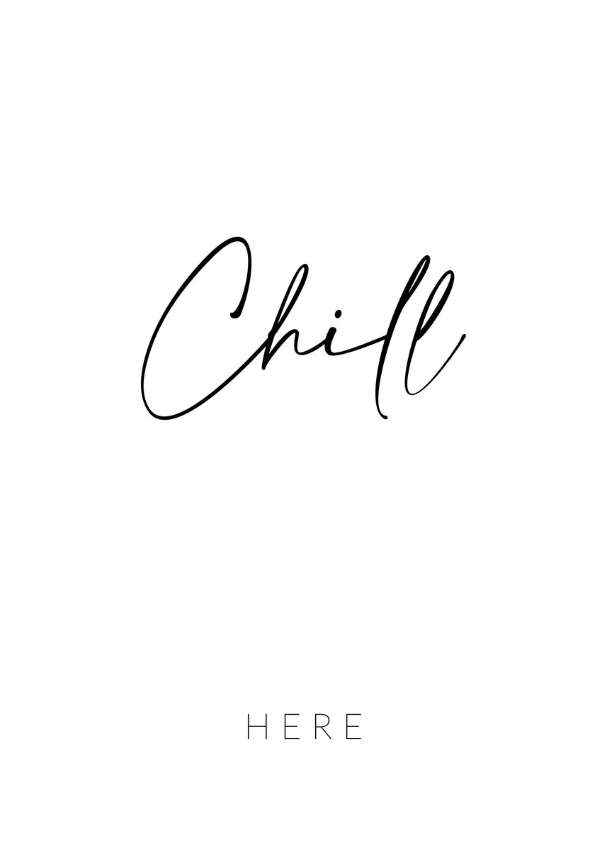 'Chill Here' Poster, picture, metal print, paint by dkDesign | Displate