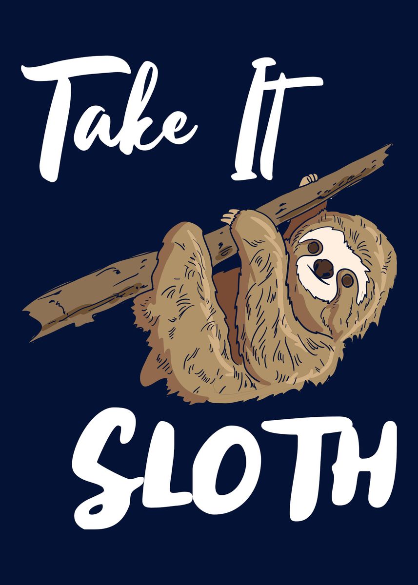 'Take It Sloth' Poster by PiolettaArt | Displate