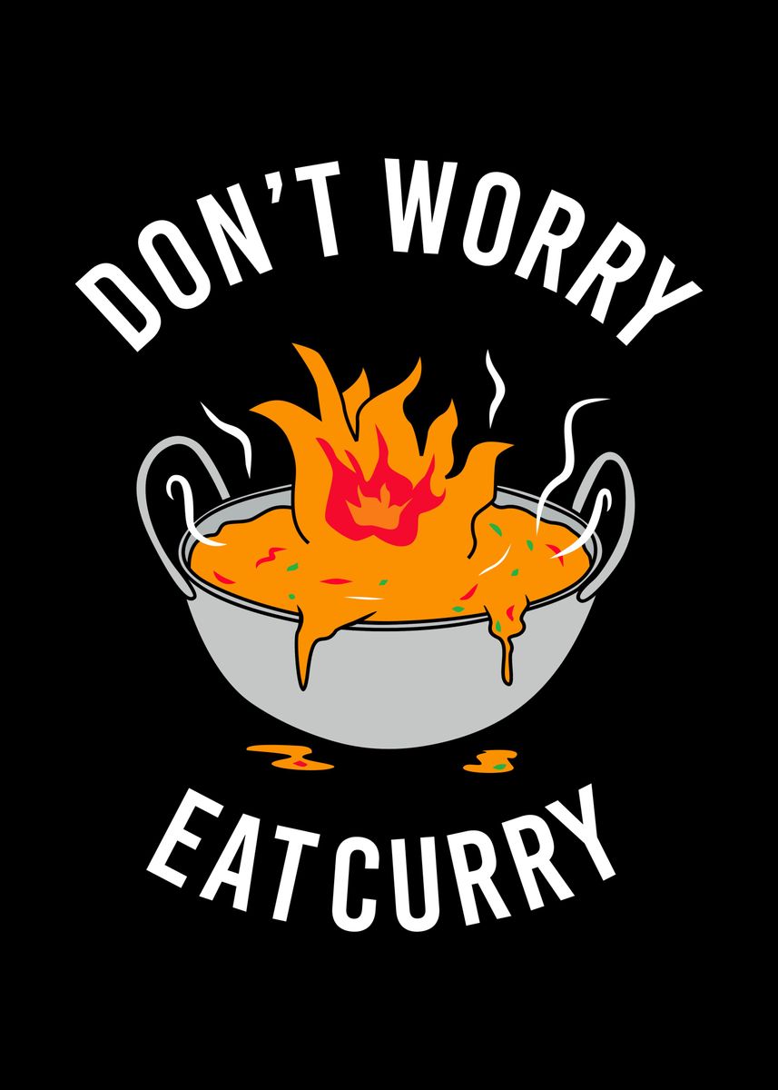 'Dont Worry Eat Curry ' Poster by Yipptee | Displate