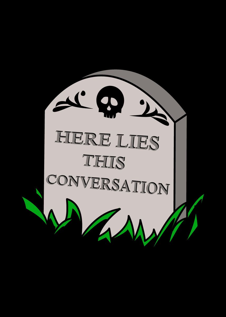 'This Conversation Grave' Poster, picture, metal print, paint by ...