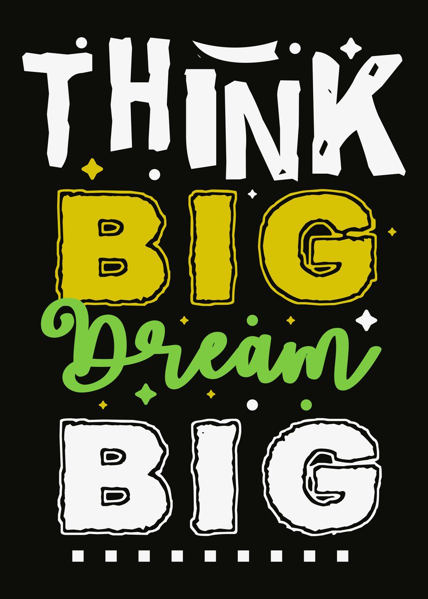 'Think Big Dream Big Quotes' Poster by Max Ronn | Displate