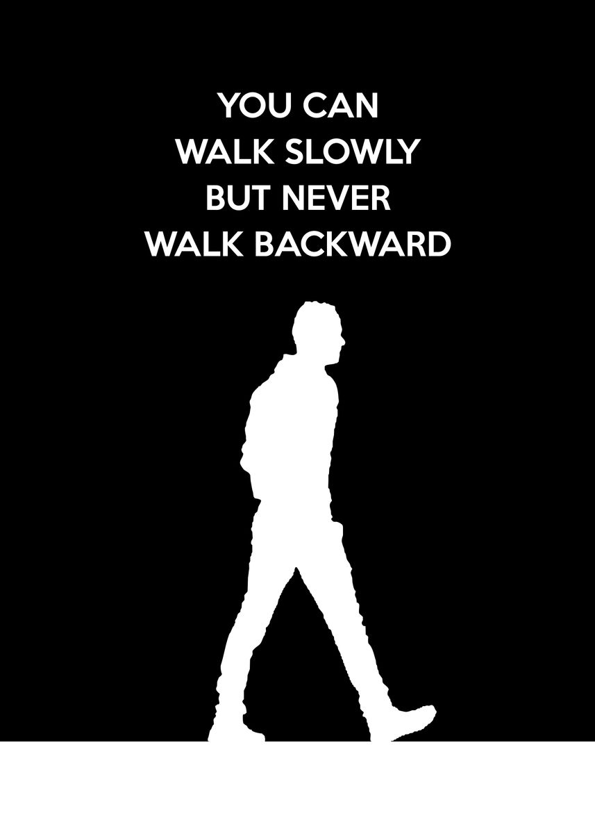 'Walk Slowly Not Backward' Poster, picture, metal print, paint by ...