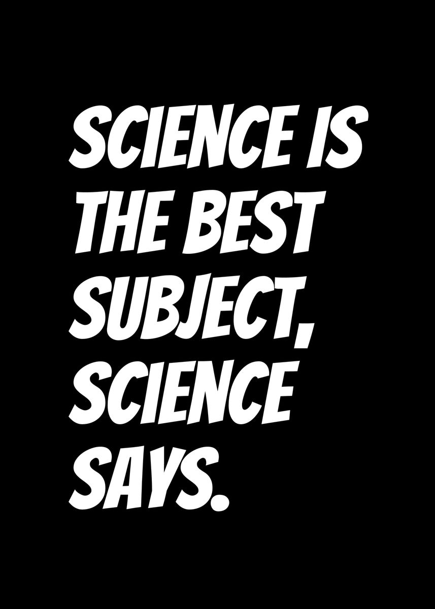 'Science Is The Best' Poster, picture, metal print, paint by MarkOnDark ...