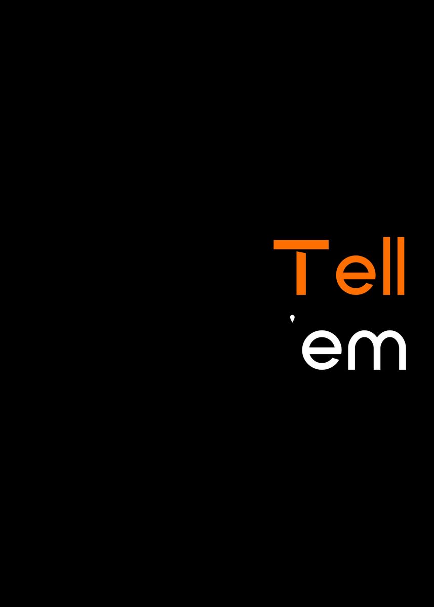 'tell em' Poster by CiniArt | Displate