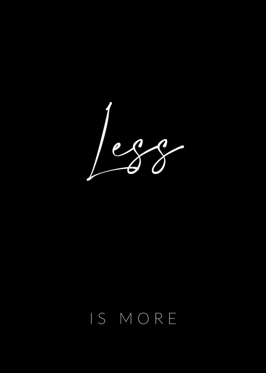 'Less is More' Poster, picture, metal print, paint by dkDesign | Displate