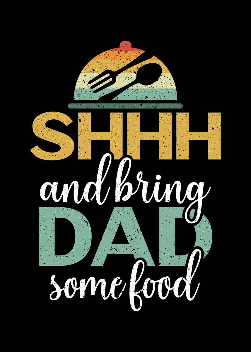 'Bring Dad Some Food' Poster by NAO | Displate