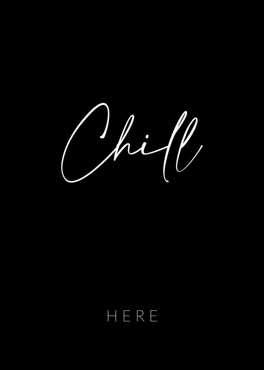 'Chill Here' Poster, picture, metal print, paint by dkDesign | Displate