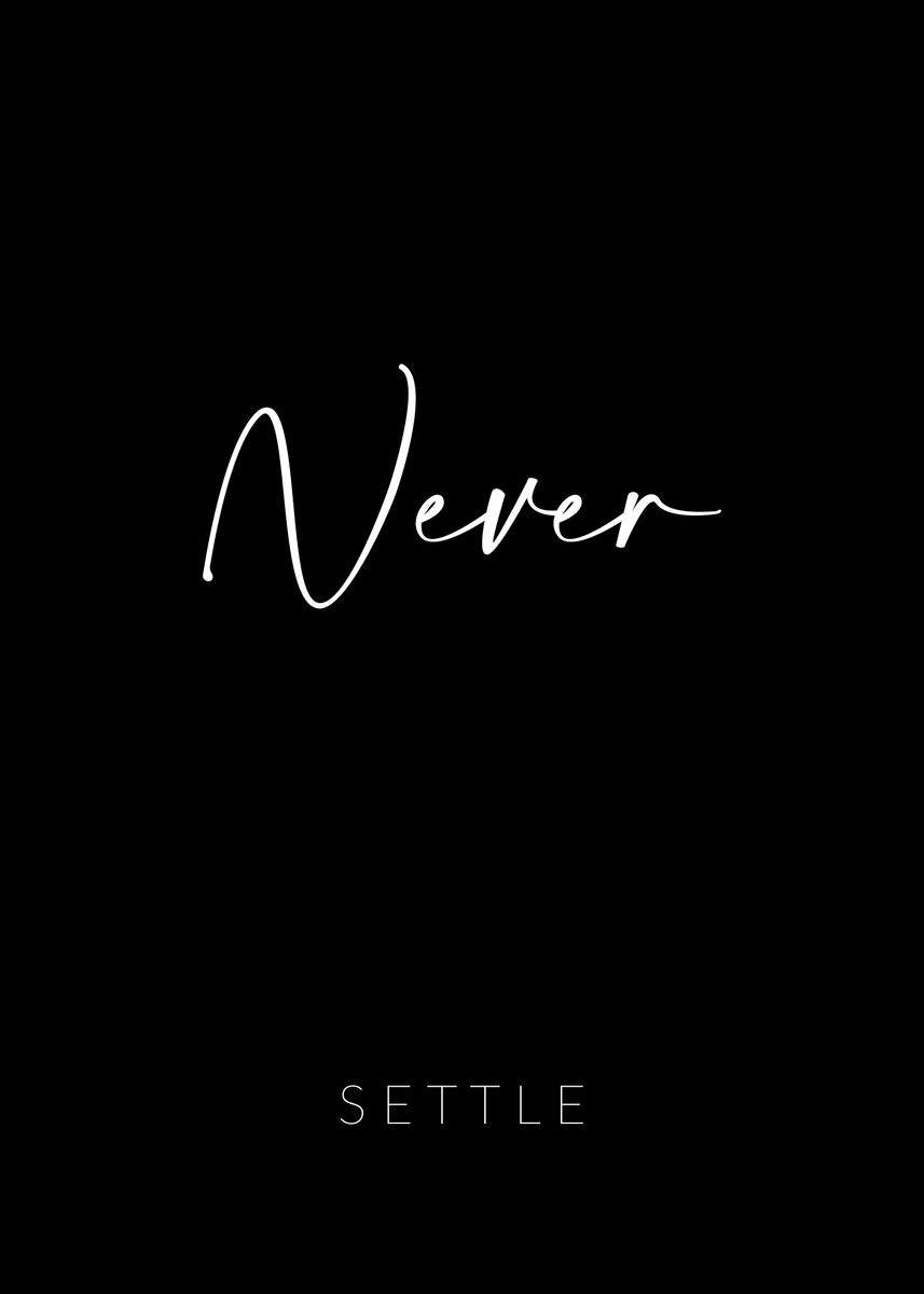 'Never Settle' Poster by dkDesign | Displate