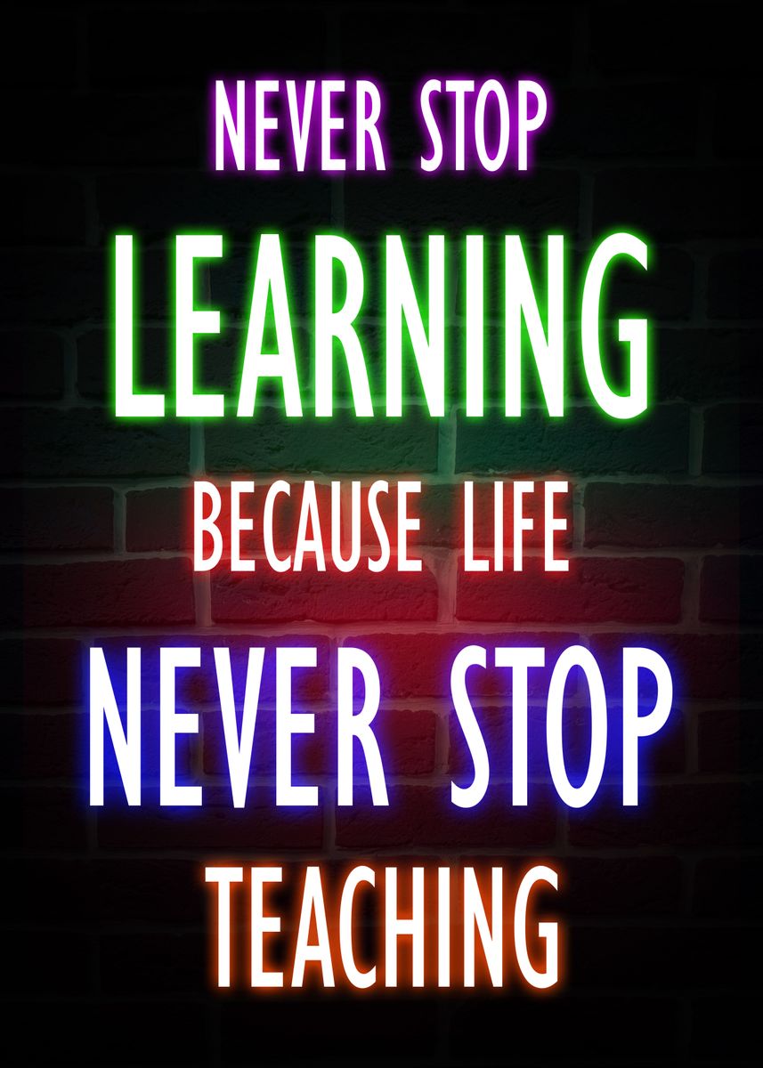 'Never Stop Learning' Poster, picture, metal print, paint by Remang ...