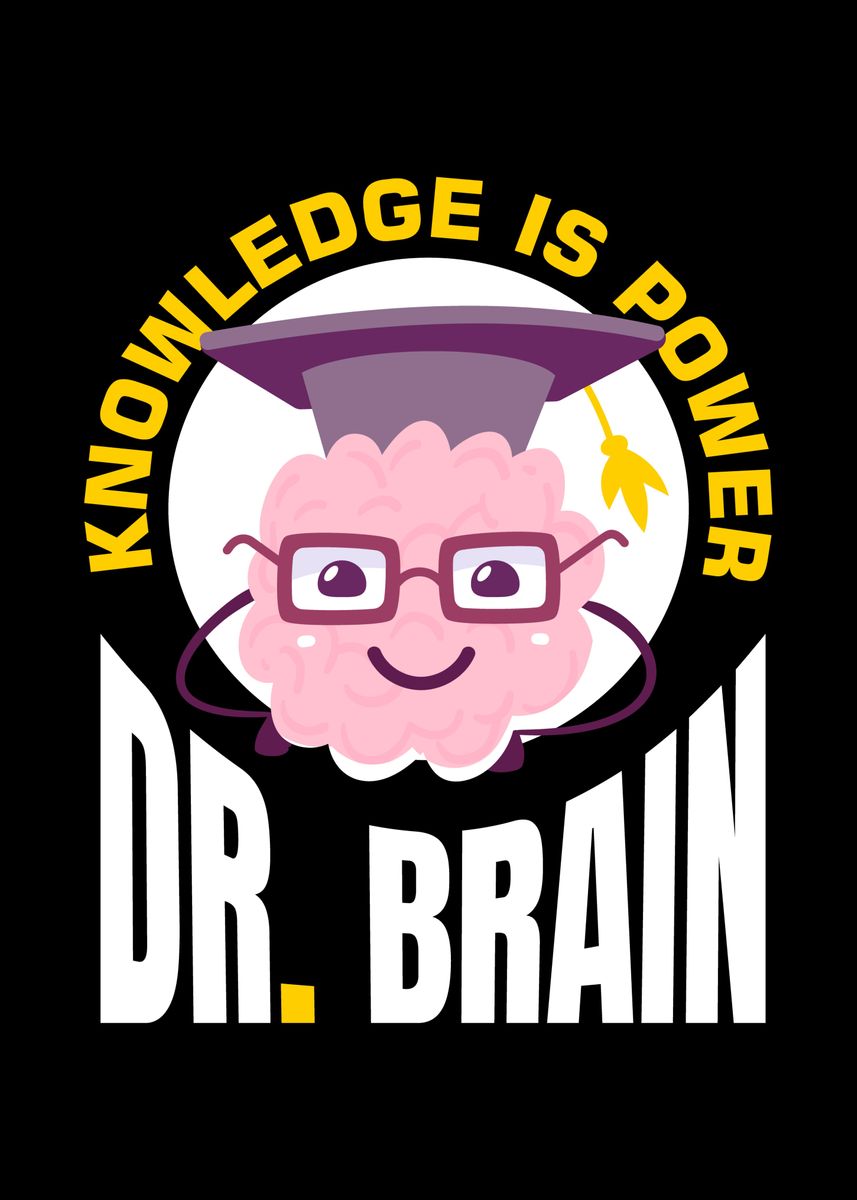 'Dr Brain Knowledge Power' Poster, picture, metal print, paint by Mooon ...