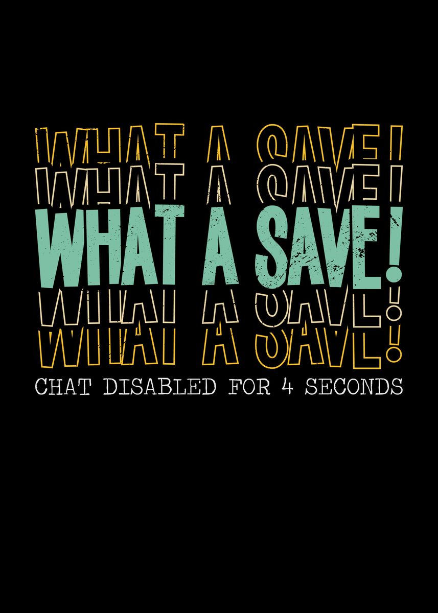'What A Save Chat Disabled' Poster, picture, metal print, paint by ZS C ...