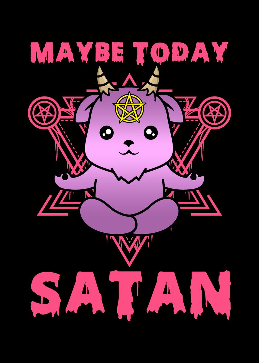 'Maybe today Satan' Poster, picture, metal print, paint by schmugo ...