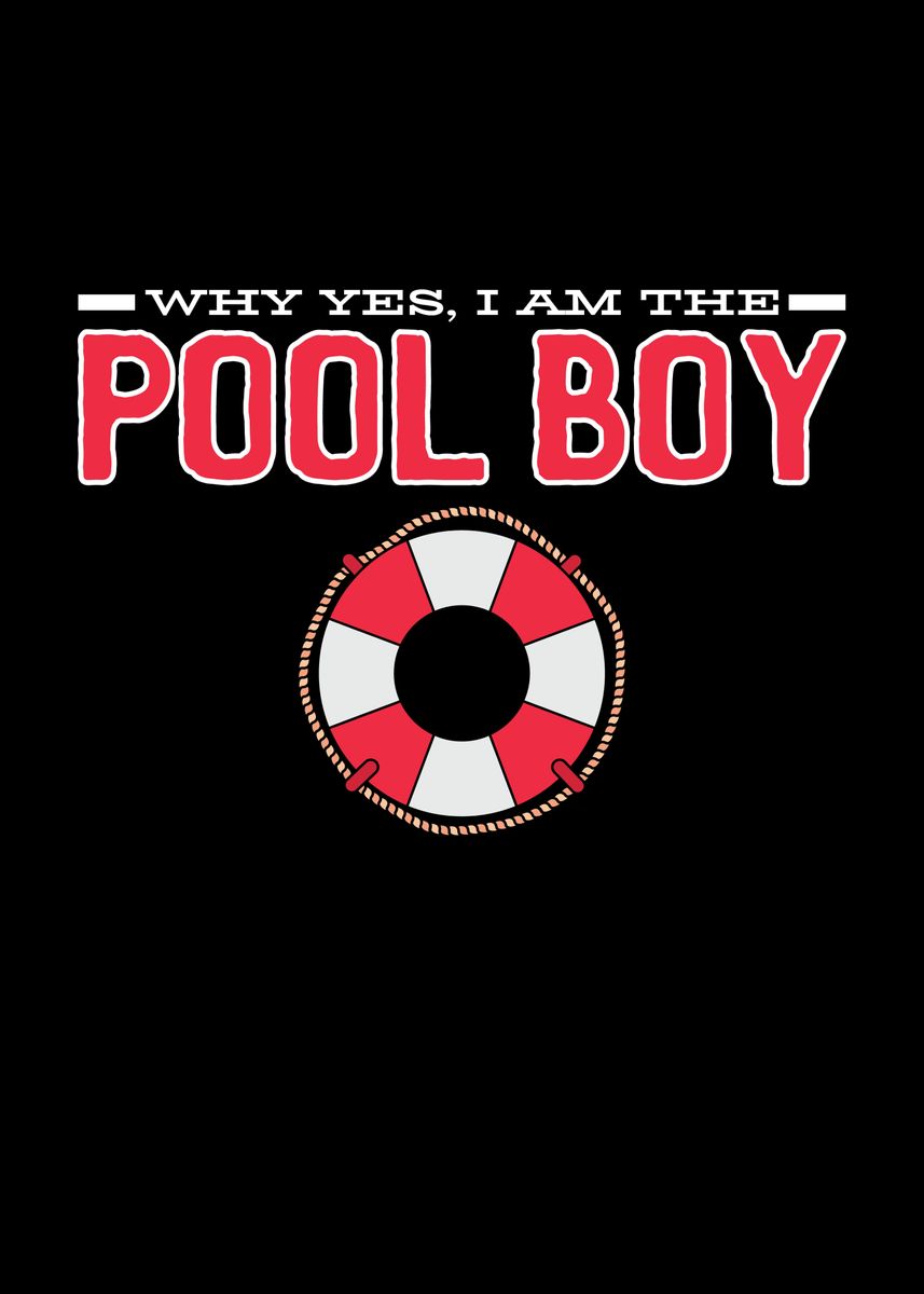 'Why Yes I Am Pool Boy' Poster, picture, metal print, paint by ZS C O M ...