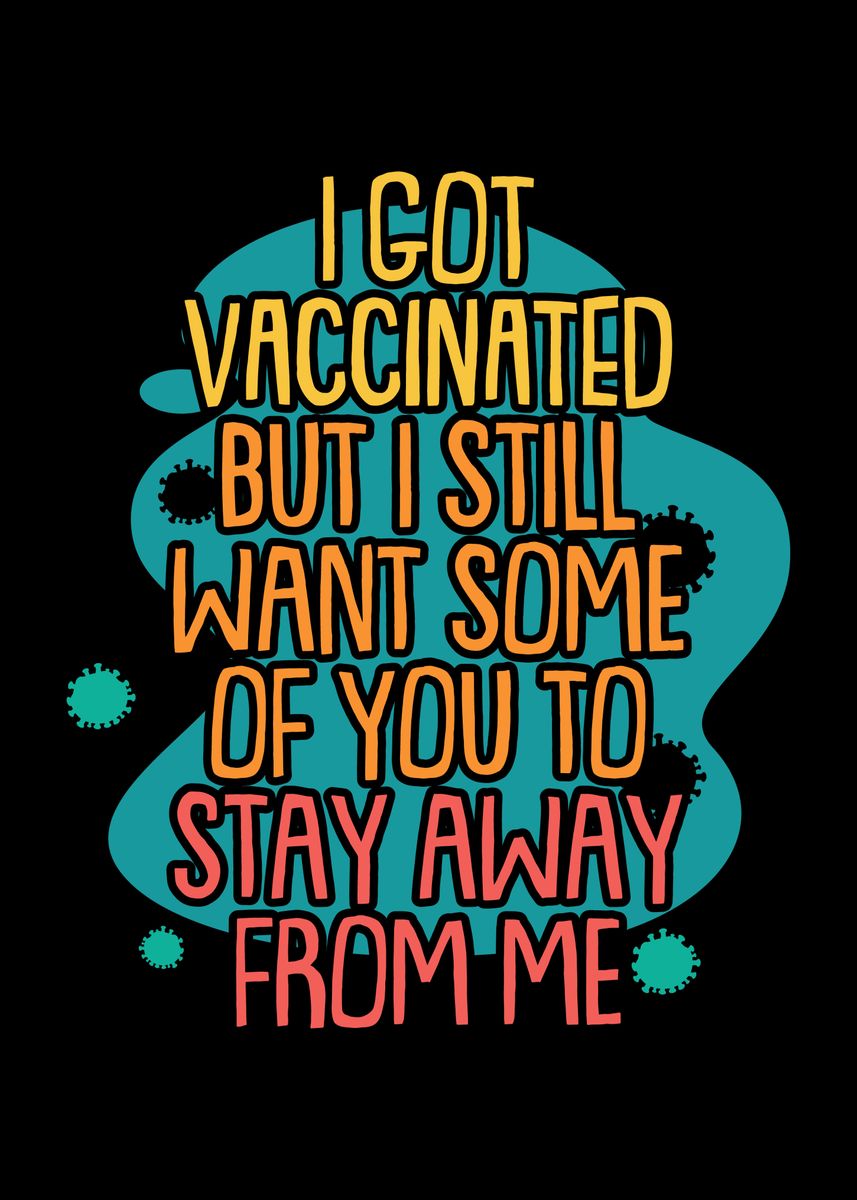 'I Got Vaccinated But Stay' Poster, picture, metal print, paint by ZS C ...