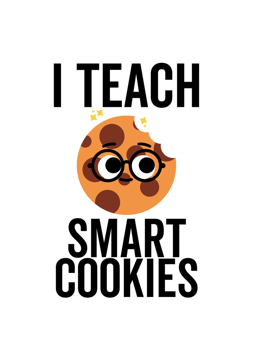 'I Teach Smart Cookies' Poster, picture, metal print, paint by Francois ...