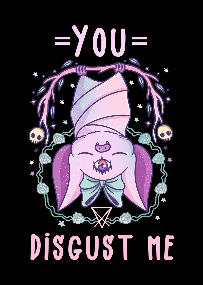 'You Disgust Me Goth' Poster by biNutz | Displate