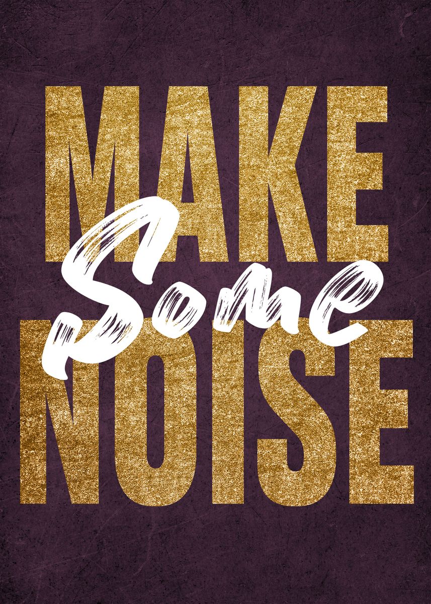 'Make Some Noise' Poster, picture, metal print, paint by BORISLAV ...