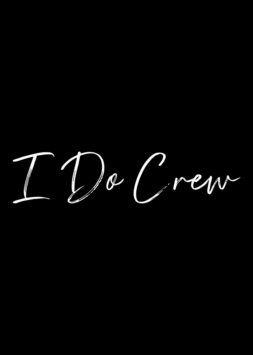 'I do Crew bachelorette par' Poster, picture, metal print, paint by ...