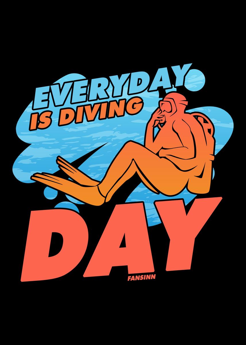 'Everyday Is Diving Day' Poster by fansinn | Displate
