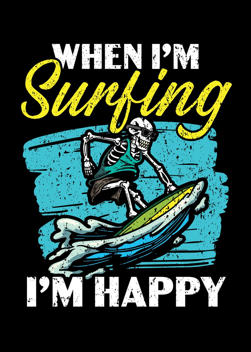 'When Im Surfing Im Happy' Poster by NAO | Displate