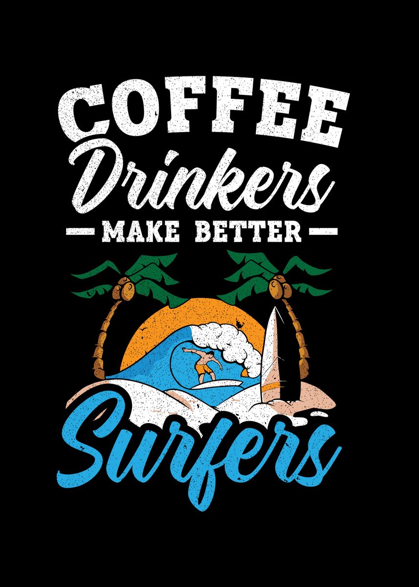 'Coffee And Surf' Poster by NAO | Displate