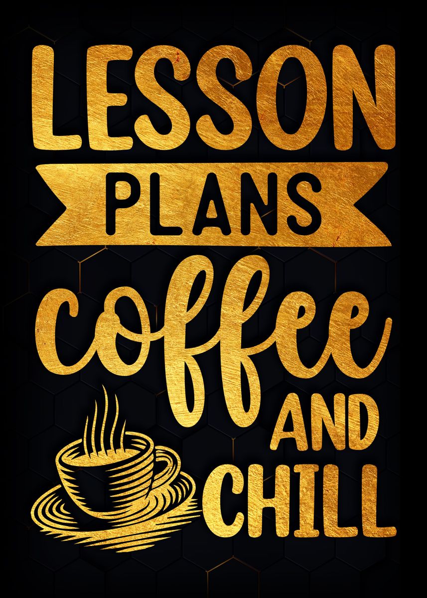 'Lesson plans coffee ' Poster, picture, metal print, paint by Denis ...