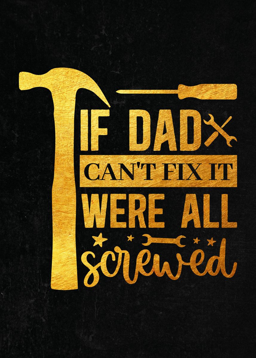 'If dad can not fix it' Poster, picture, metal print, paint by Dutton Jerrell | Displate