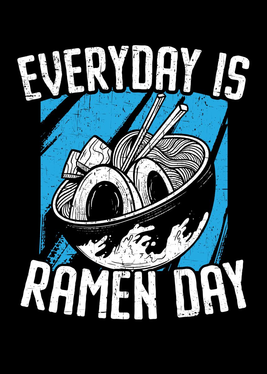 'Everyday Is Ramen Day' Poster, picture, metal print, paint by NAO ...