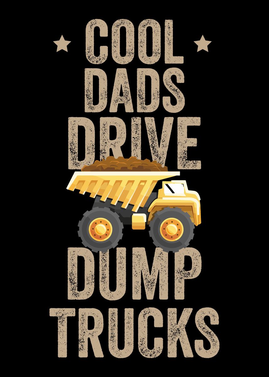'Cool Dads Drive Dump Truck' Poster by Patrik | Displate