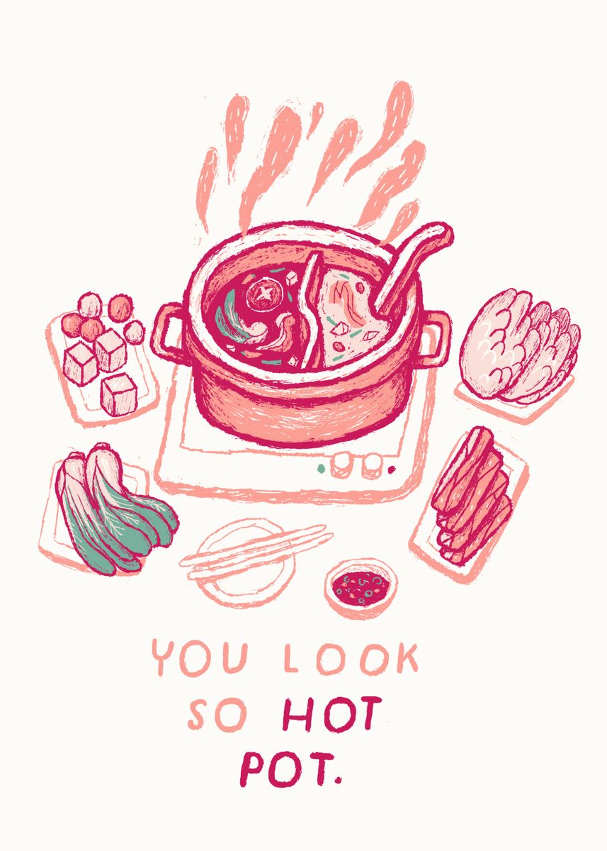 'You look so hot pot' Poster, picture, metal print, paint by Louis ...