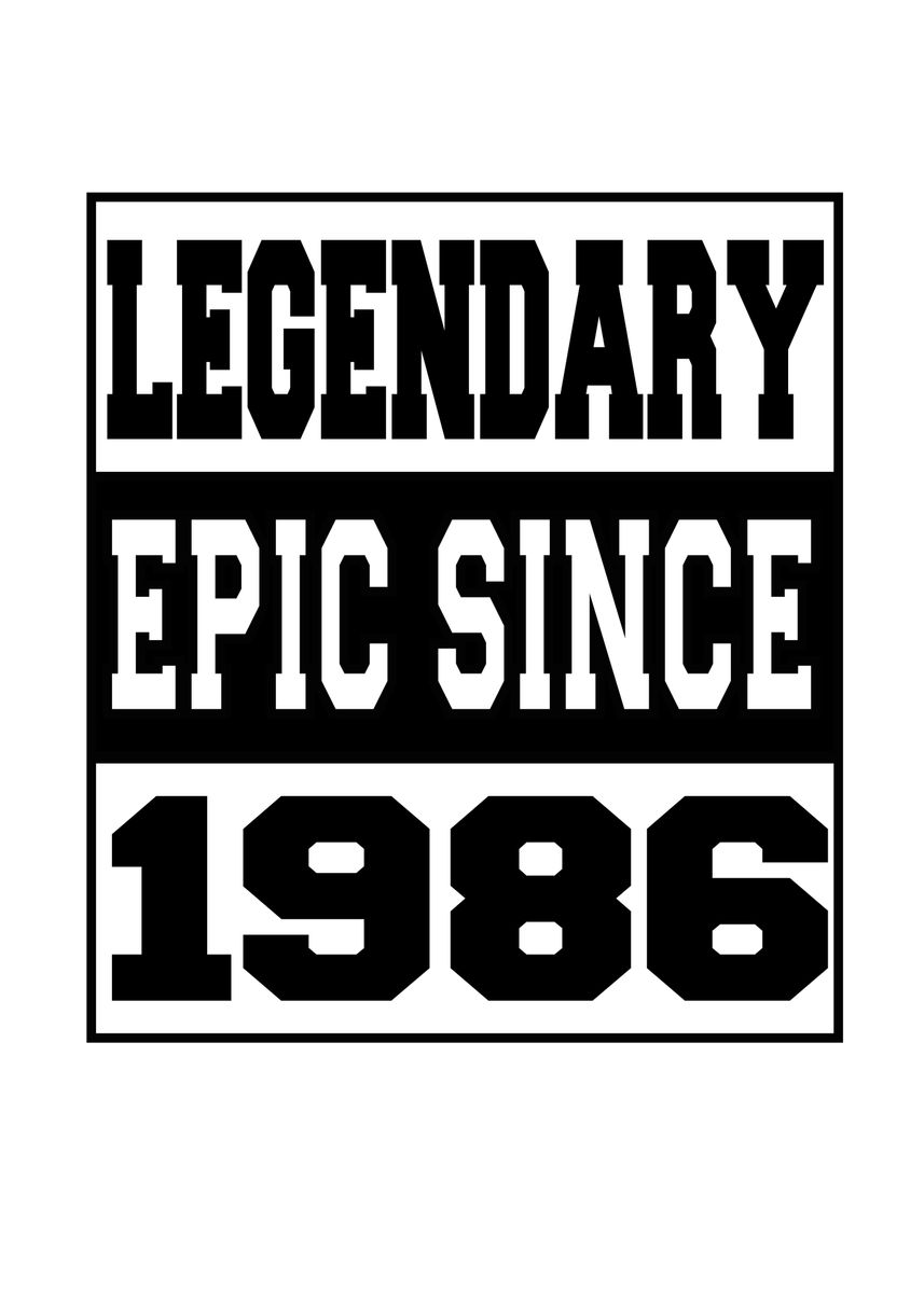 'Legendary Epic Since 1986' Poster, picture, metal print, paint by ...