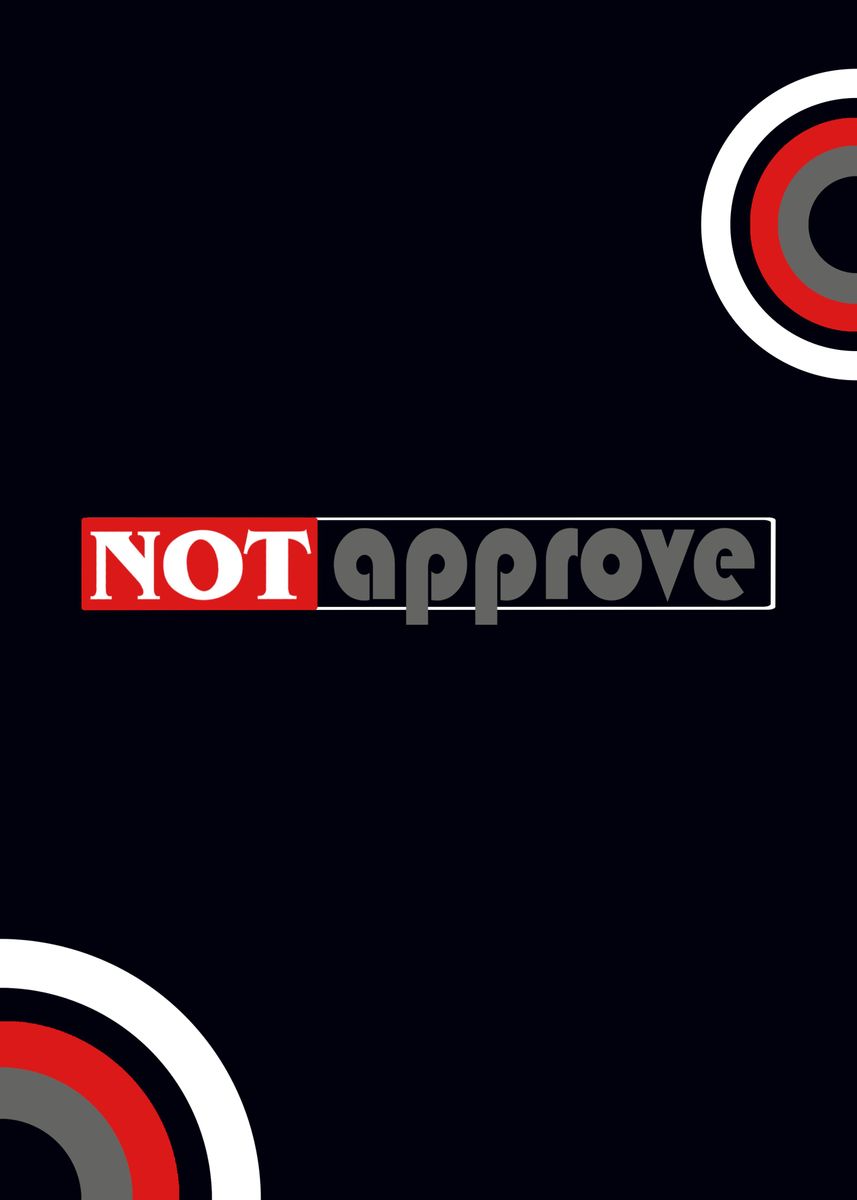 'Not Approve' Poster by Sobri Alkavie | Displate