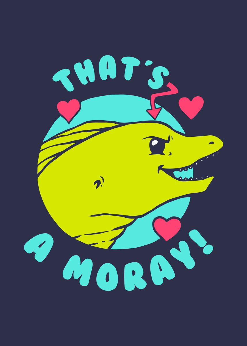'Thats A Moray' Poster, picture, metal print, paint by Yipptee | Displate