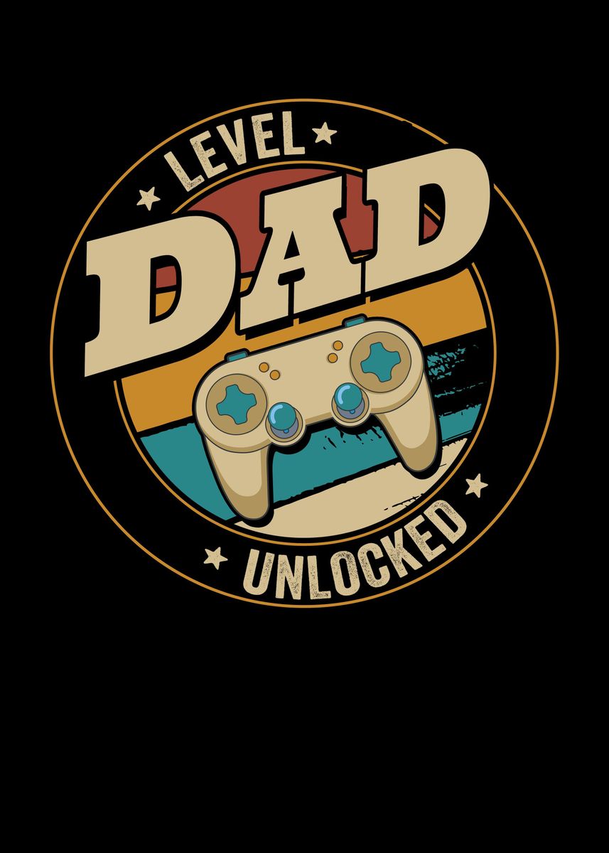 'Dad Level Unlocked Gamer' Poster, picture, metal print, paint by to42 ...