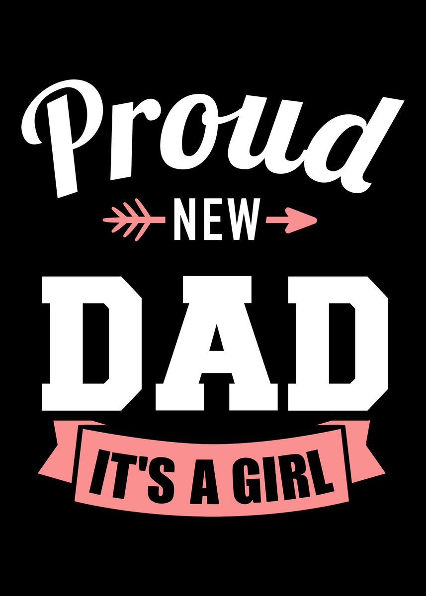 'Proud new dad its a girl ' Poster, picture, metal print, paint by ...