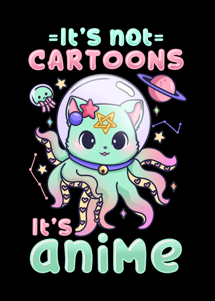 'Its not Cartoons its Anime' Poster, picture, metal print, paint by ...