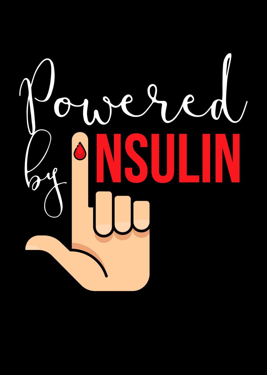 'Powered By Insulin' Poster by Mooon | Displate