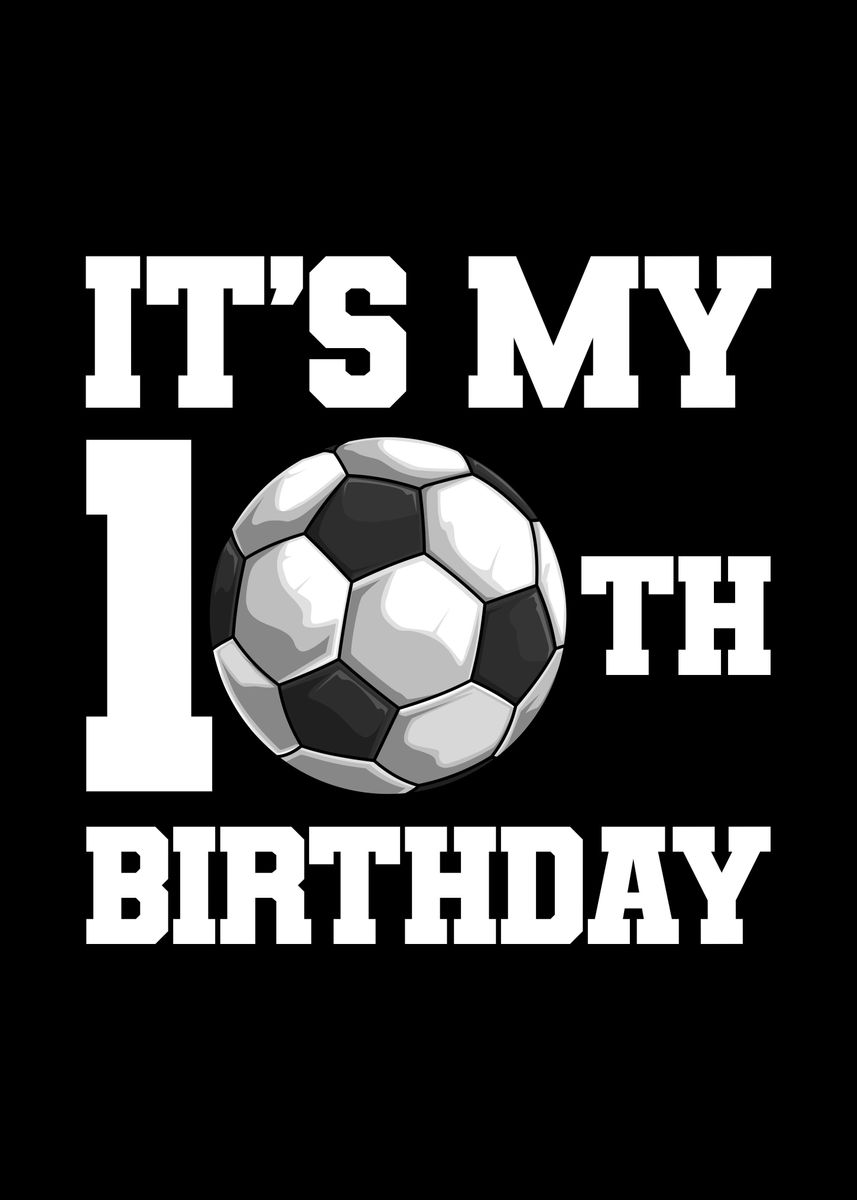 '10th Birthday Soccer' Poster, picture, metal print, paint by Mealla ...