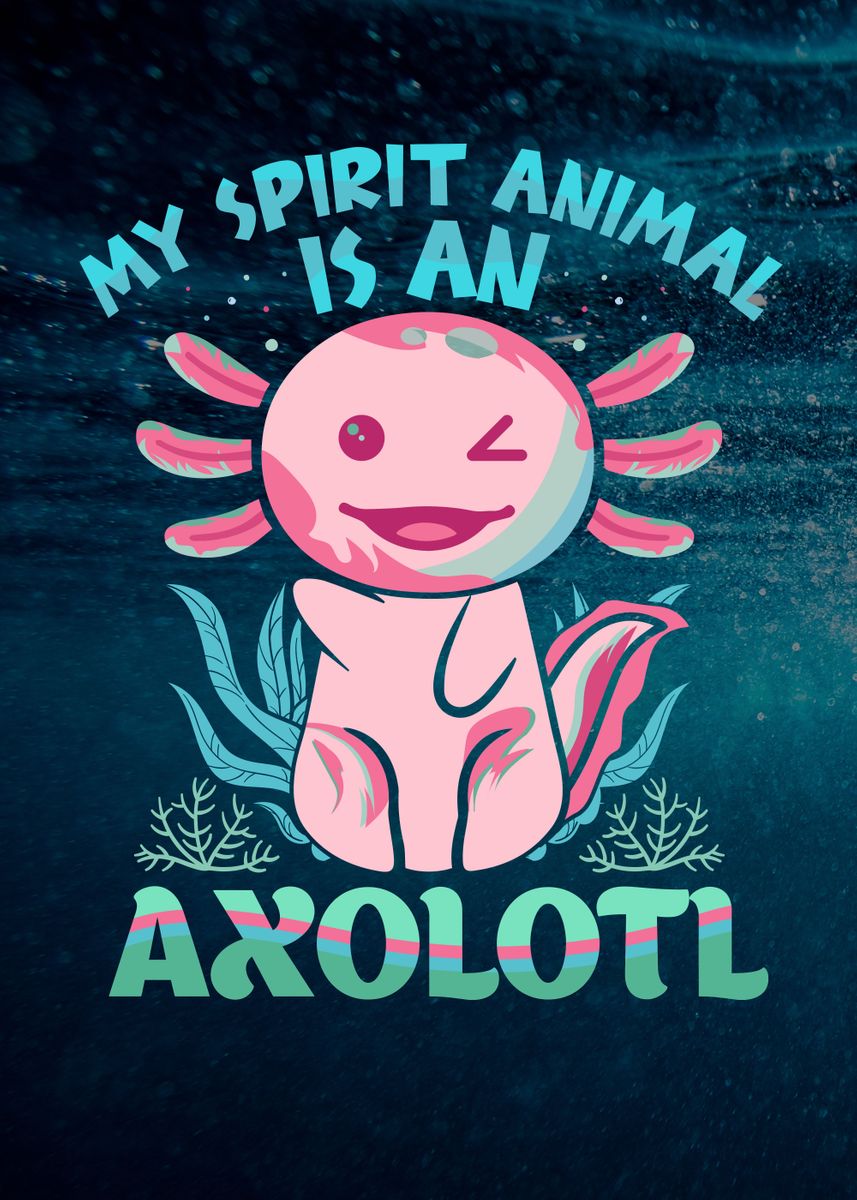 'Spirit animal axolotl' Poster, picture, metal print, paint by Stefan ...