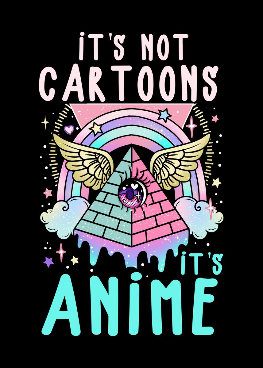 'Its not Cartoons its Anime' Poster by biNutz | Displate