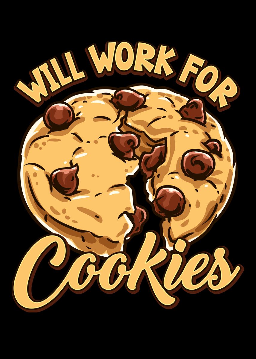 'Will Work For Cookies' Poster, picture, metal print, paint by Lukes ...