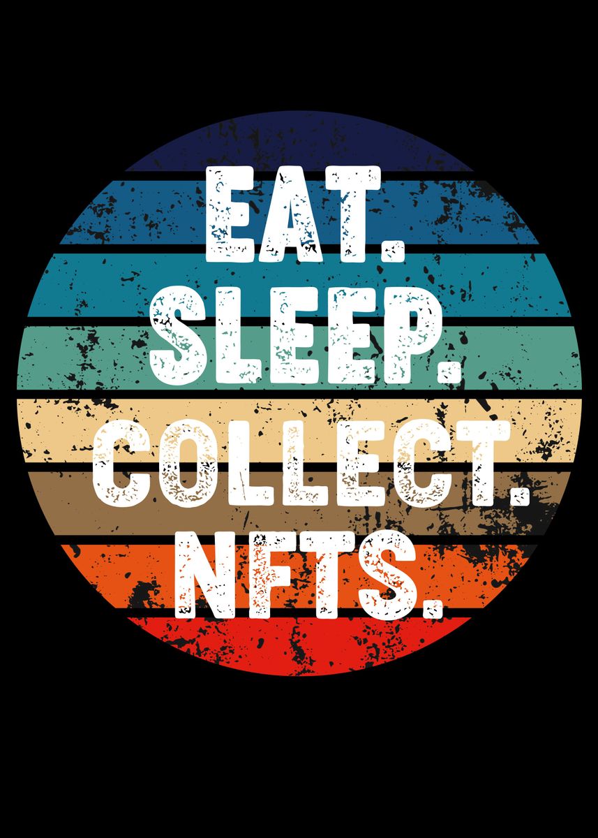 'EAT SLEEP COLLECT NFTS' Poster by Tim Hinz | Displate
