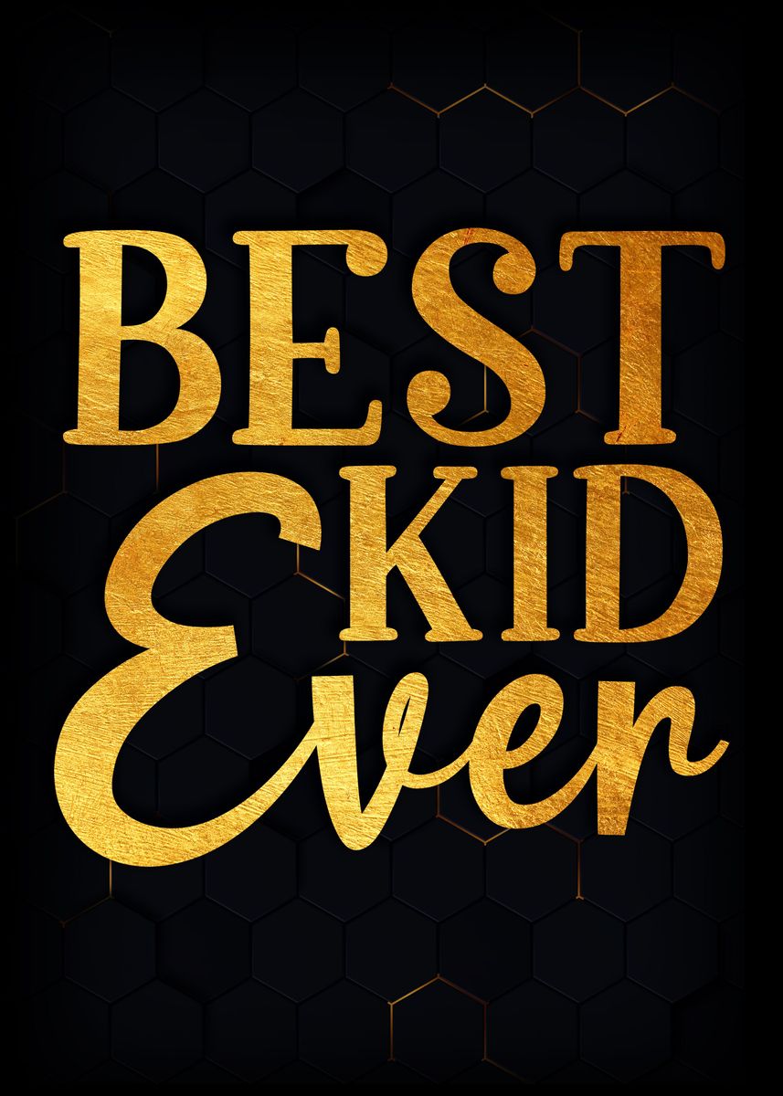 'Best kid ever' Poster by Denis Siggers | Displate