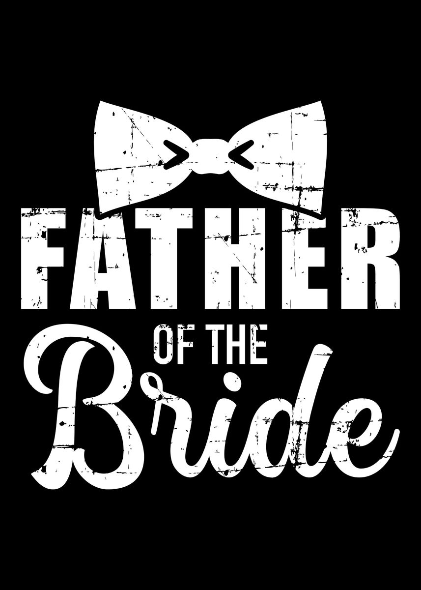 'Father of the bride dad gi' Poster, picture, metal print, paint by ...