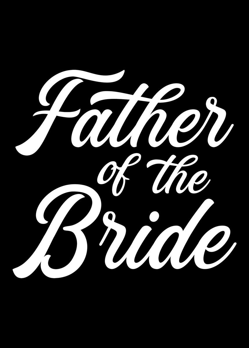 'Father of the bride dad gi' Poster, picture, metal print, paint by ...