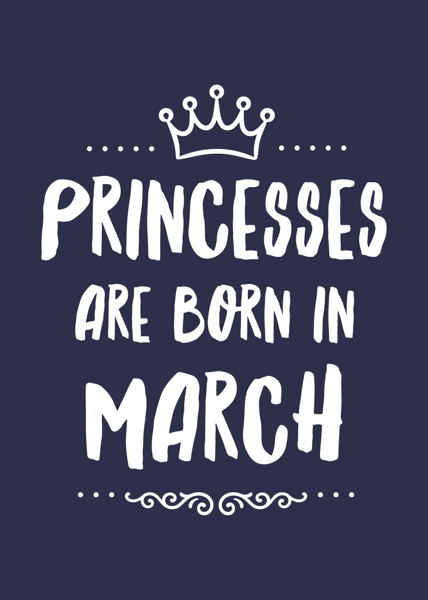 'Princesses Born In March' Poster by Yipptee | Displate