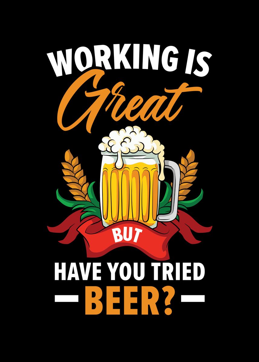 'Have You Tried Beer' Poster by NAO | Displate