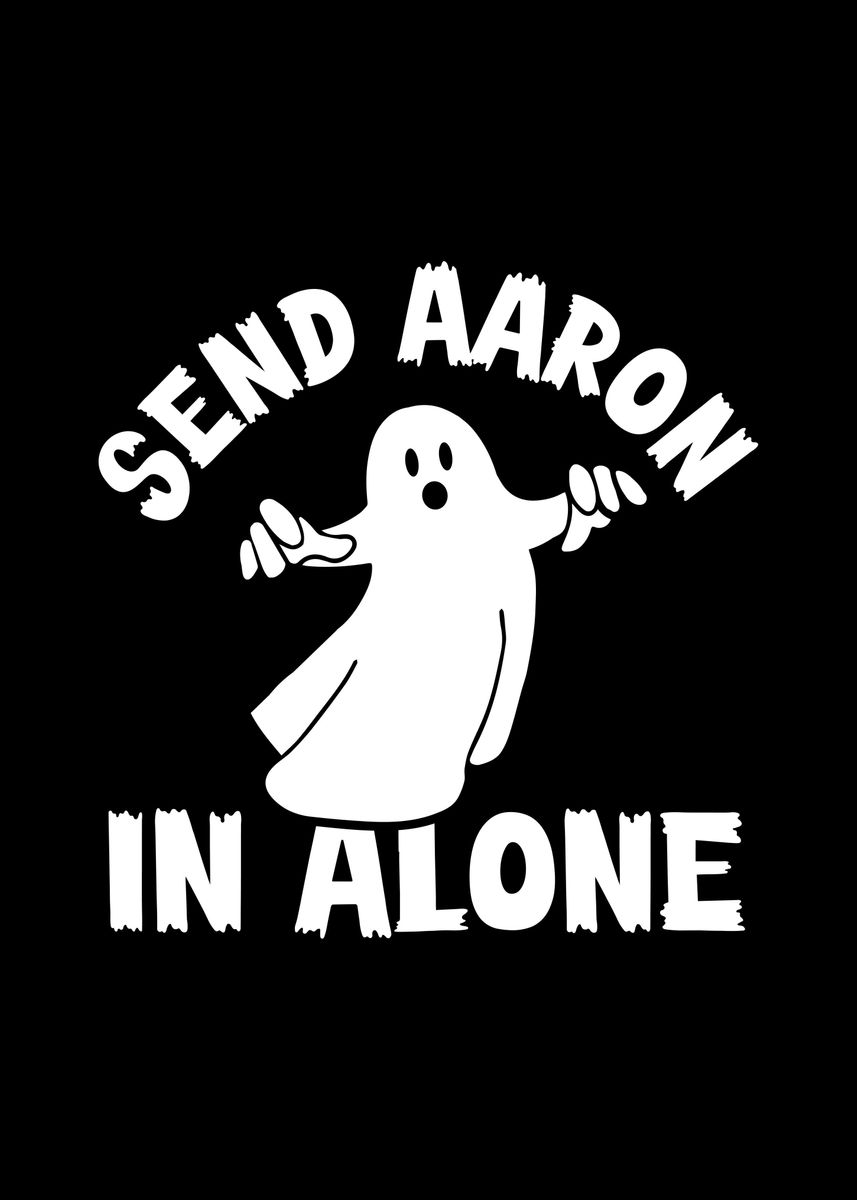 'Send aaron in alone' Poster, picture, metal print, paint by Sebastian ...